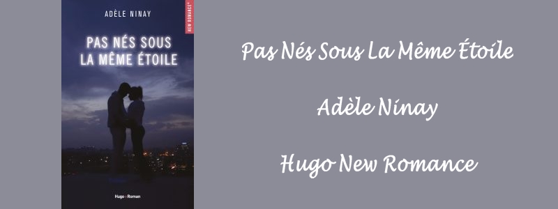 Pas Nés Sous La Même Étoile – Adèle Ninay – Games Of Books